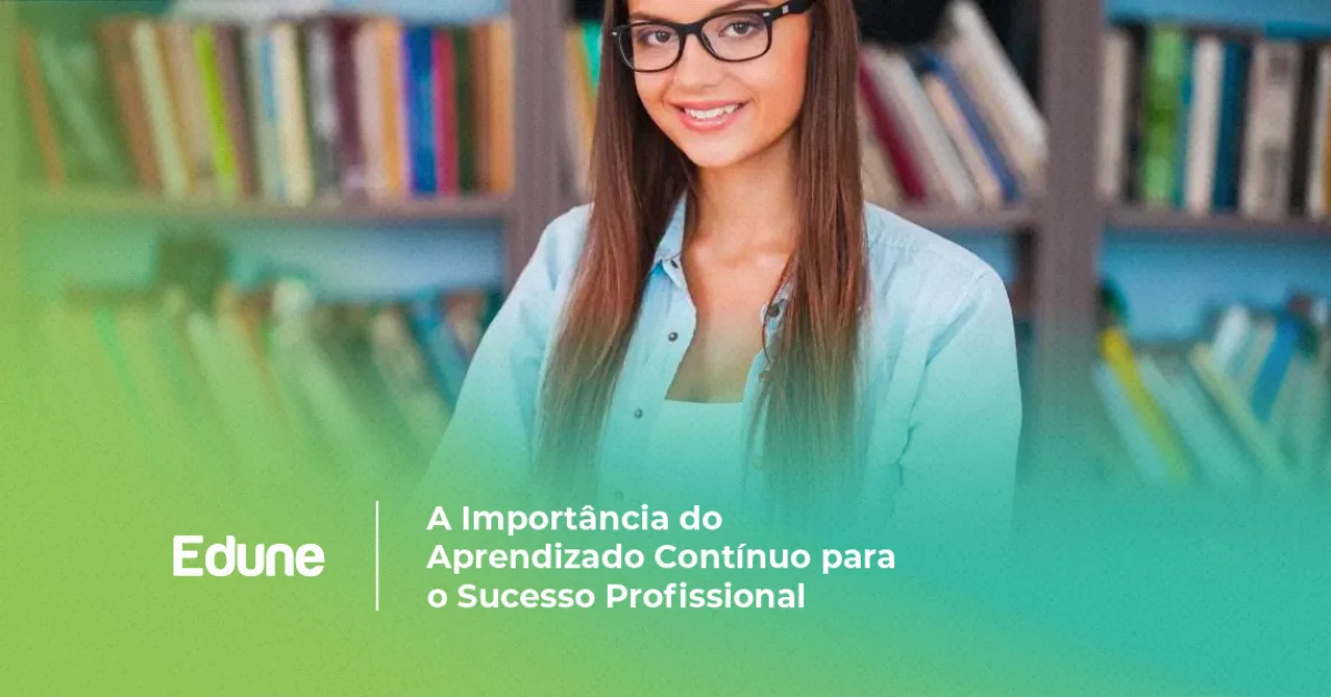Aprendizado constante: sucesso profissional - Edune Cursos